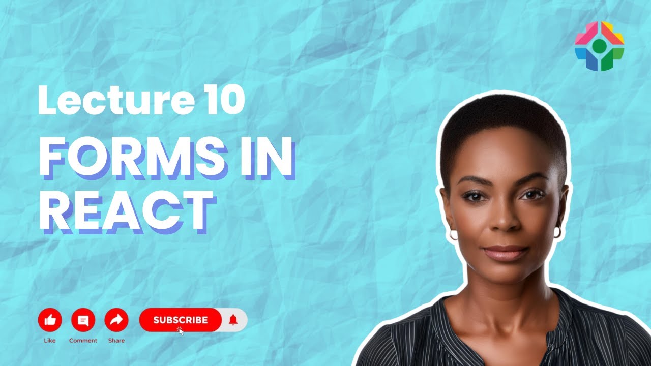 Lecture 10: Forms in React: Handling User Input and Validation