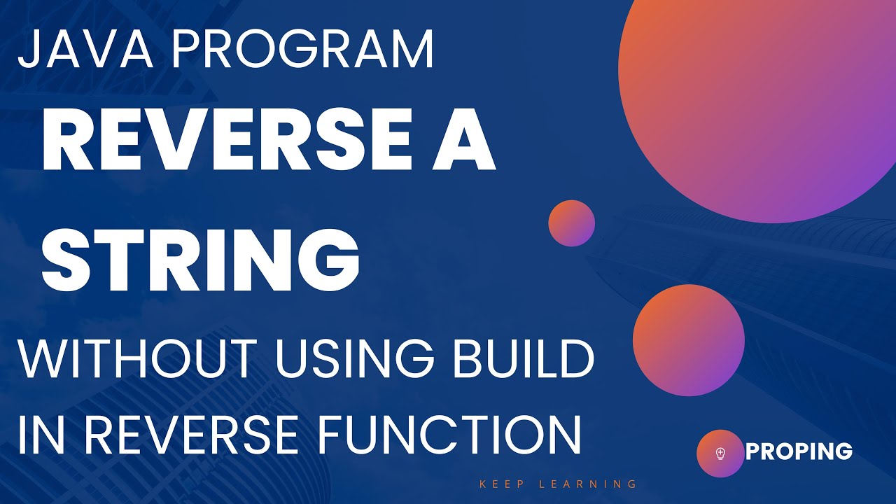 Java program to reverse a string without using a built-in reverse function.
