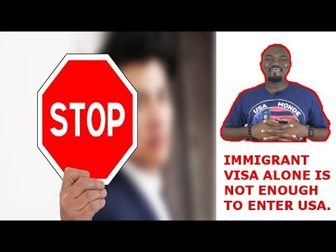 YOUR IMMIGRANT VISA ALONE IS NOT ENOUGH TO ENTER THE U.S
