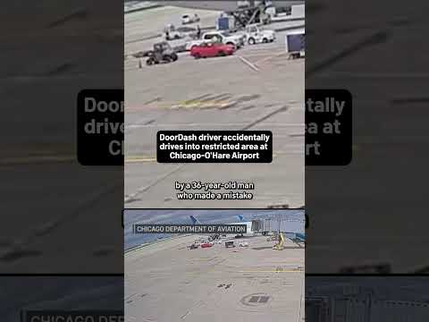 DoorDash driver accidentally drives into restricted area at Chicago-O'Hare Airport