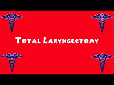Pronounce Medical Words ― Total Laryngectomy