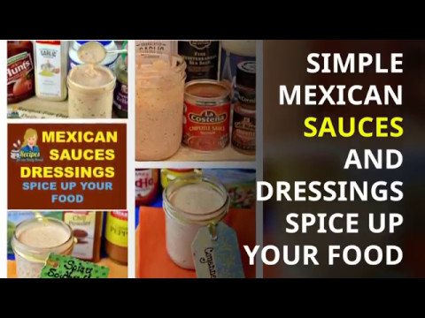 SIMPLE MEXICAN SAUCES AND DRESSINGS SPICE UP YOUR FOOD