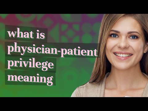 Physician-patient privilege | meaning of Physician-patient privilege