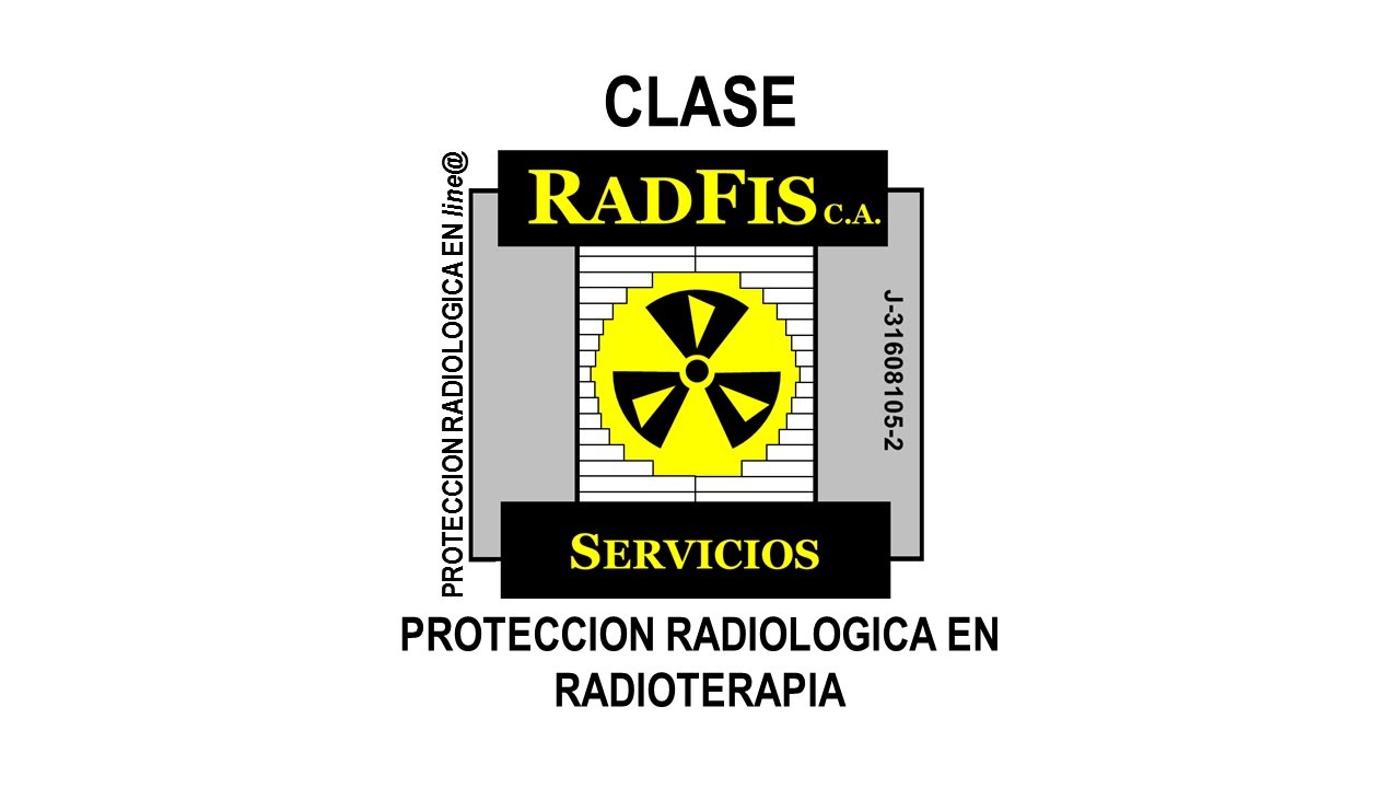 CLASE 10.3 - Protección Radiológica en Radioterapia. Servicios RADFIS C.A.