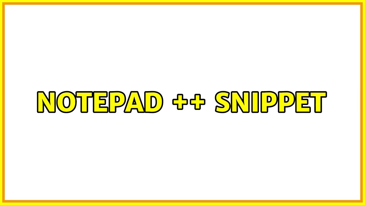 Notepad ++ snippet