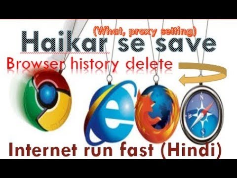 How to delete browser history & Proxy setting