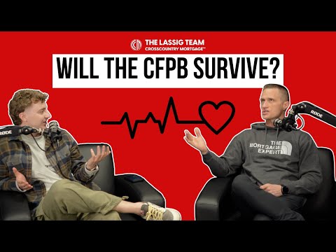 Will the CFPB Survive? What This Means for Housing & Finance! - LE Podcast Ep. 121