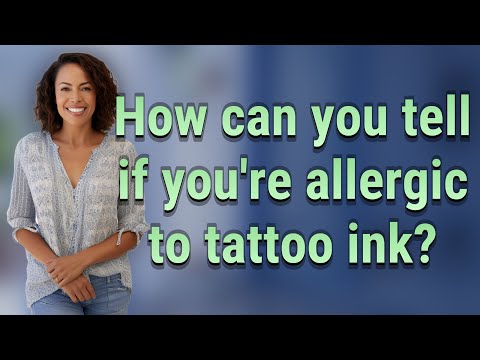 How can you tell if you're allergic to tattoo ink?