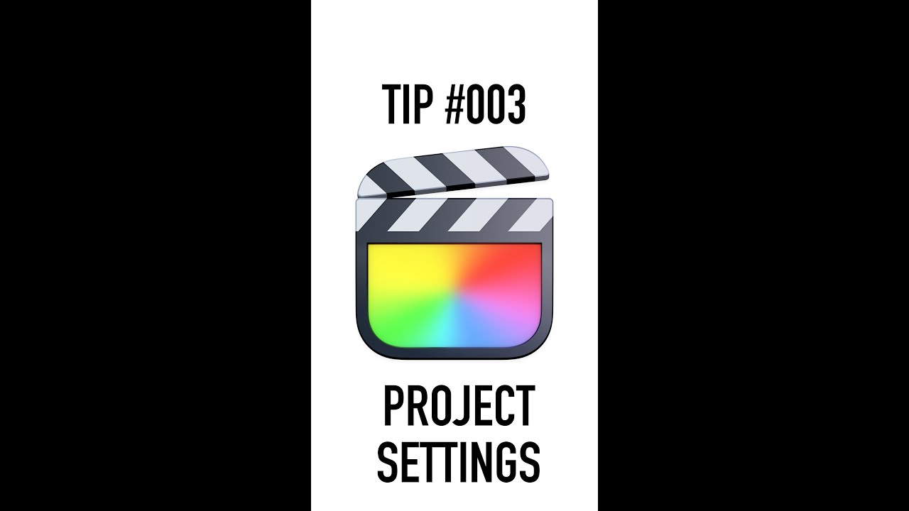 TIP #003 Final Cut Pro Project Settings