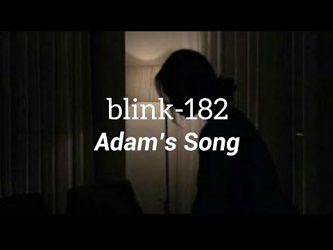 blink-182 - Adam's Song (Lyrics)