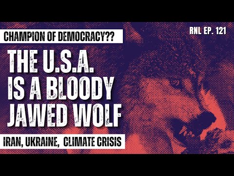 Champion of Democracy? Leader of the Free World? Or BLOODY JAWED WOLF! Iran, Ukraine, Climate Crisis