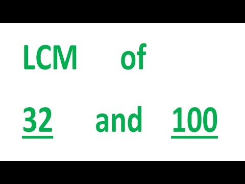 LCM of 32 and 100