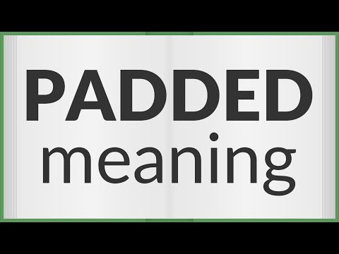 Padded | meaning of Padded