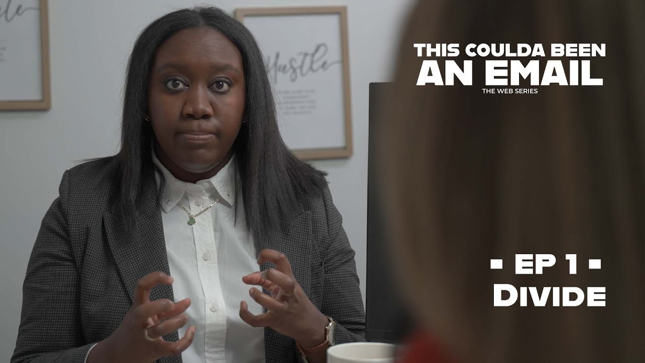 This Coulda Been An Email - The Web Series // EP1 • DIVIDE