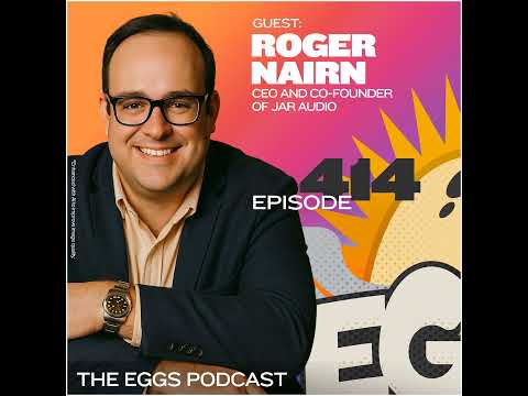 Eggs 414: Making Podcasting Work for Brands with Roger Nairn