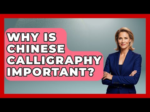Why Is Chinese Calligraphy Important? - China Cultural Expedition