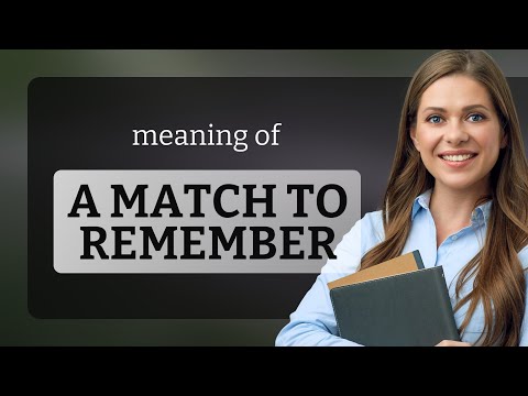 "A Match to Remember": Unpacking the Phrase