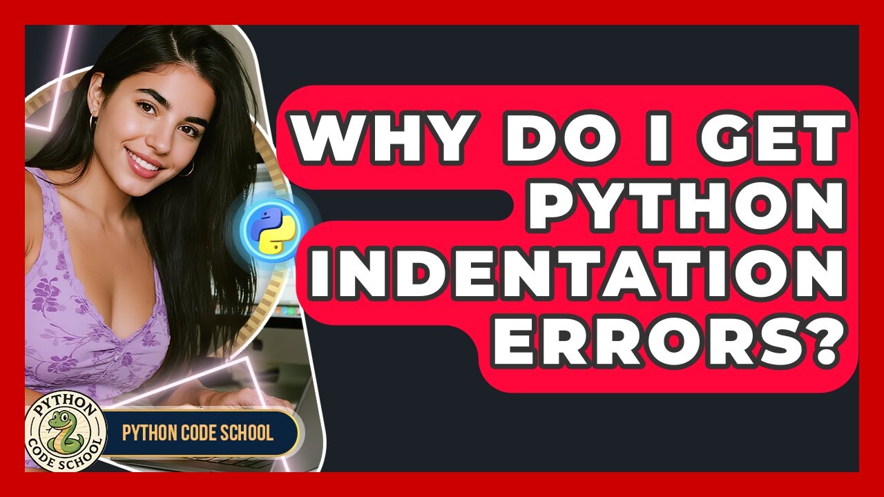 Why Do I Get Python Indentation Errors? - Python Code School