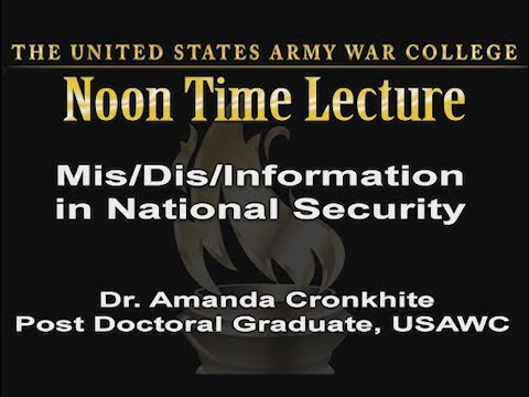 Noon Time Lecture - Mis/Dis Information in National Security - Dr. Amanda Cronkhite