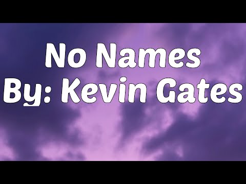 Kevin Gates - No Names (Lyrics)