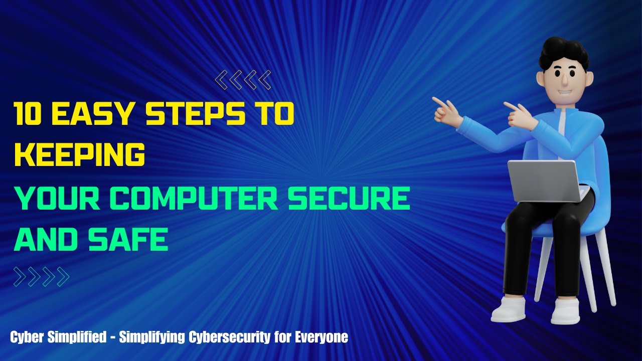 10 Easy Steps to Keeping your Computer Secure and Safe