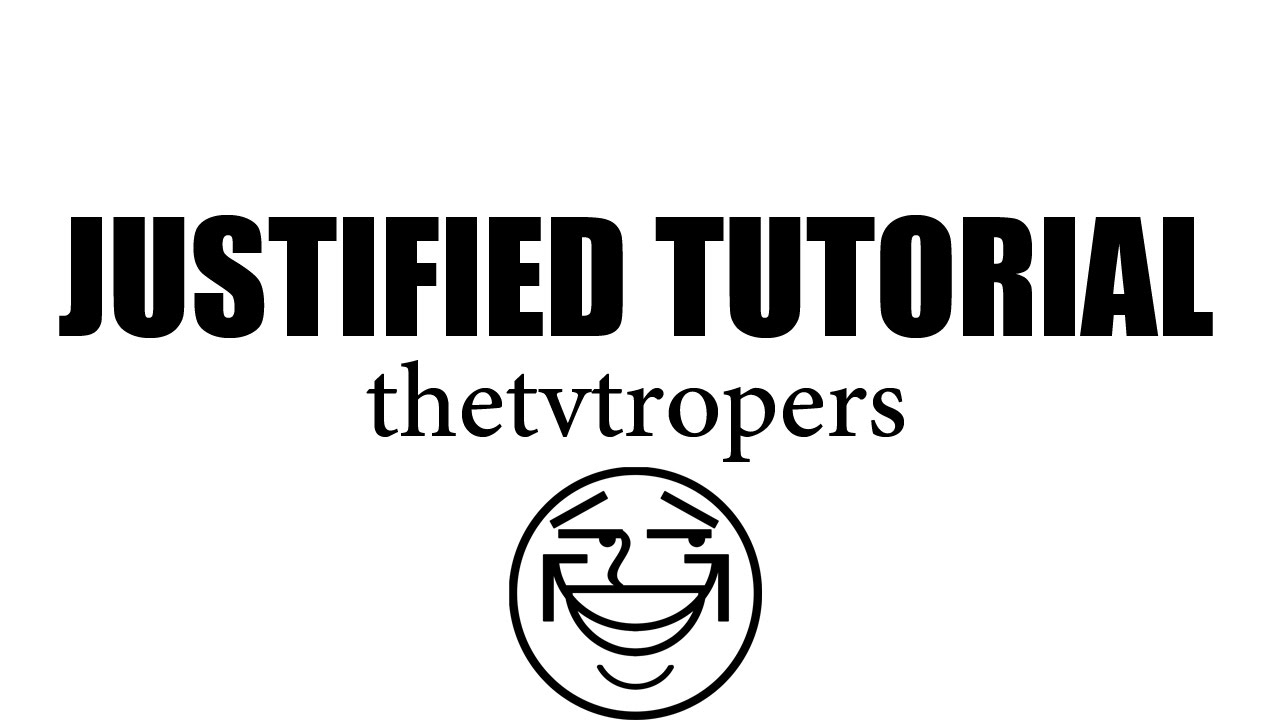 [Tropes] - Justified Tutorial