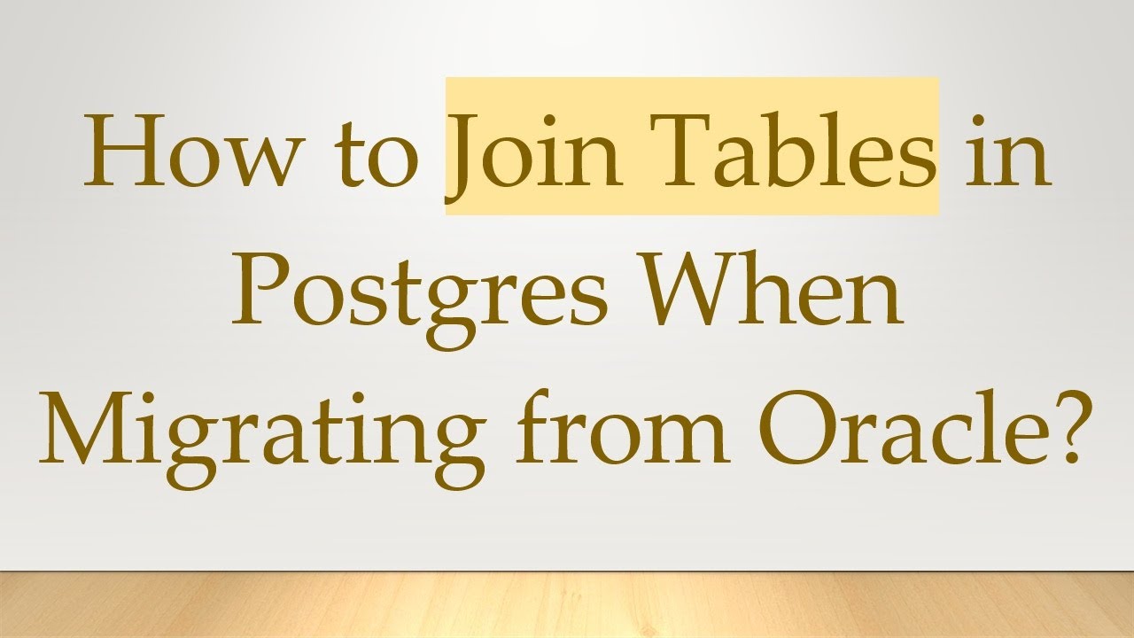 How to Join Tables in Postgres When Migrating from Oracle?