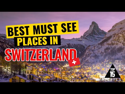 The TOP 15 Best Places to Visit in Switzerland