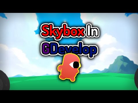 Beginners' Guide to Skyboxes in GDevelop 3D [Built-In 3D not Pandako's ...