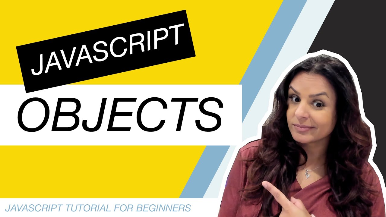 JavaScript Tutorial for Beginners Part 7: Objects