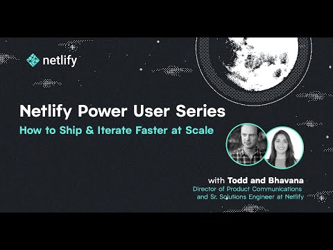 Netlify Power User Series: Shipping Fast at Scale: How to Release More Frequently & Reliably