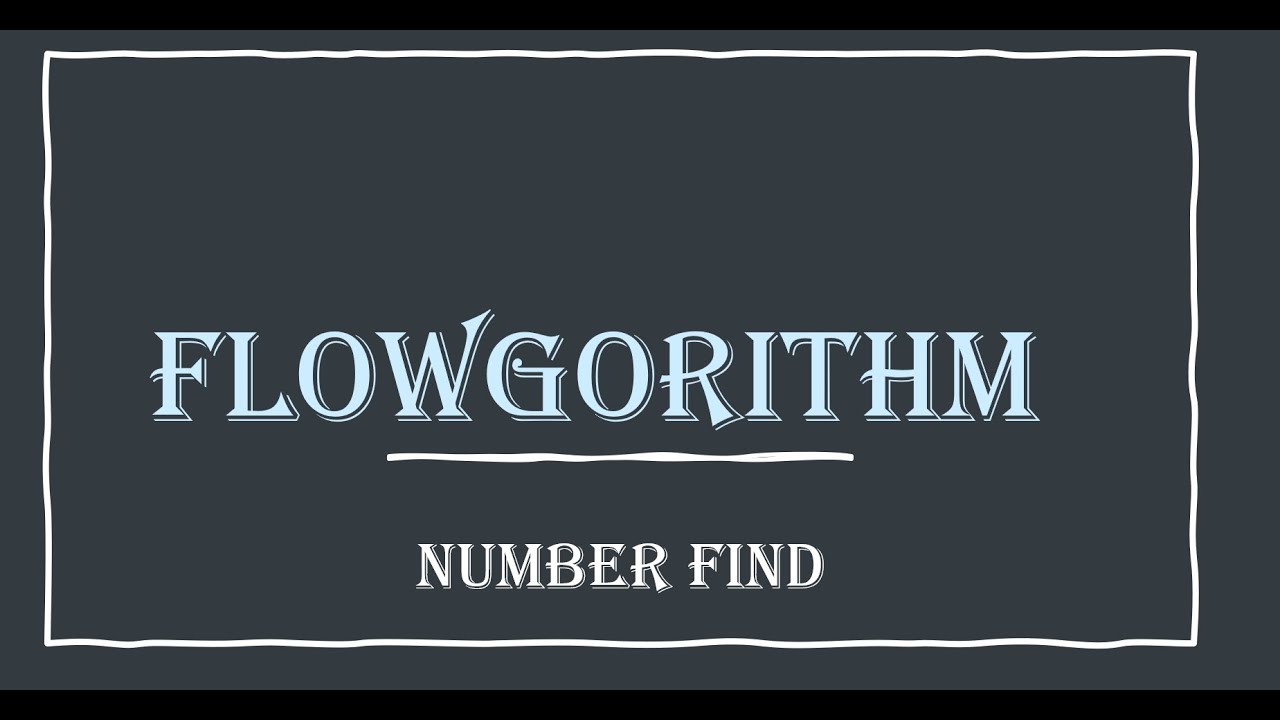 Flowgorithm - Number Find(User Input)