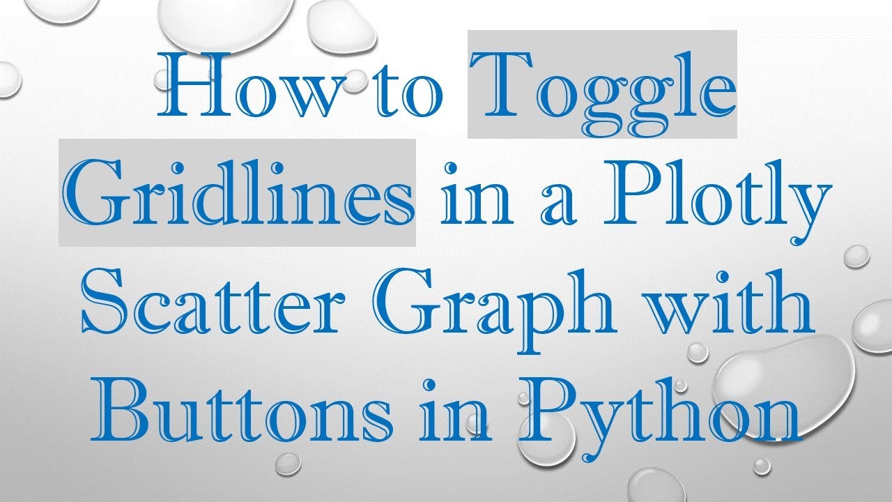 How to Toggle Gridlines in a Plotly Scatter Graph with Buttons in Python