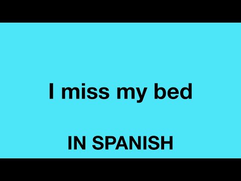 How To Say (I miss my bed) In Spanish