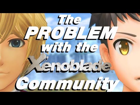The Problem with the Xenoblade Chronicles Community (And why I'm stepping away from it for a bit)