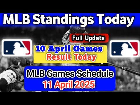 MLb Standings 2025 | MLB today Game Result Games Schedule 11 April 2025