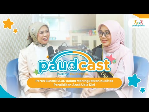 Peran Bunda PAUD dalam Meningkatkan Kualitas Pendidikan Anak Usia Dini - PAUDCast
