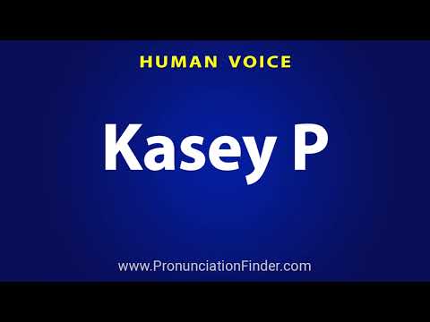 How To Pronounce Kasey P