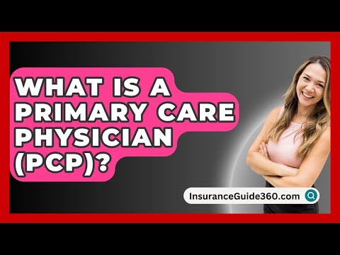 What Is A Primary Care Physician (PCP)? -  InsuranceGuide360.com