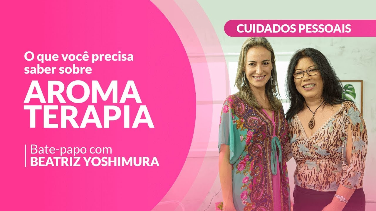 Aromaterapia: você sabe o que é e quais são os benefícios? - com Beatriz Yoshimura