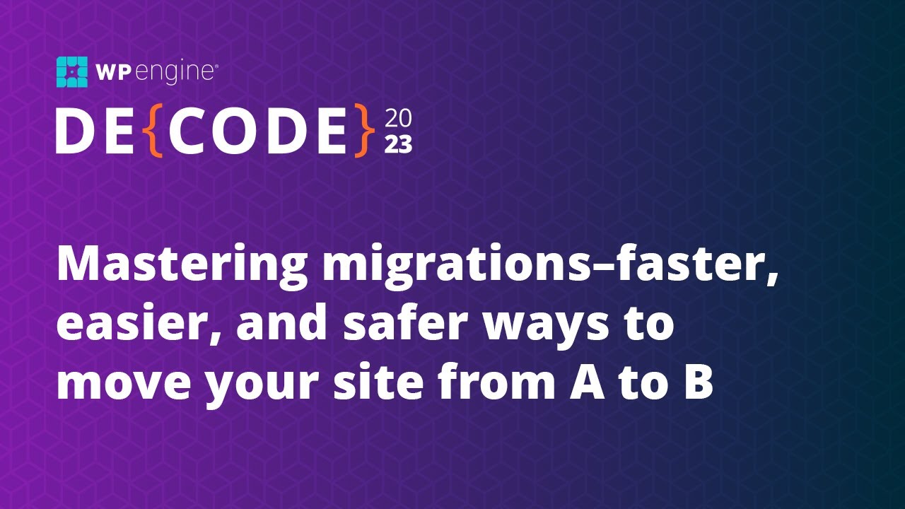 Mastering migrations–faster, easier, and safer ways to move your site from A to B | DE{CODE}