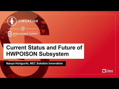 Current Status and Future of HWPOISON Subsystem - Naoya Horiguchi, NEC Solution Innovators