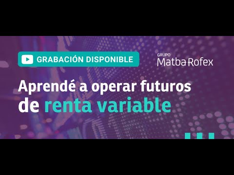 Webinar: Aprendé a operar futuros de renta variable - Grupo MtR