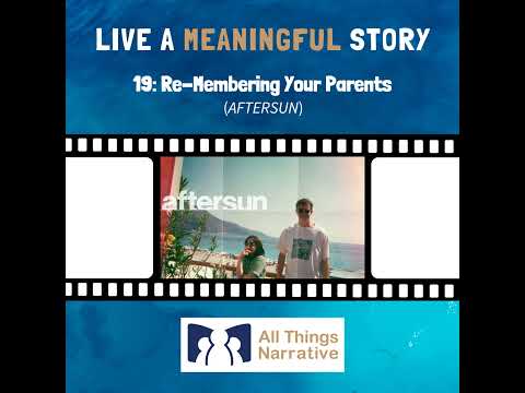 19: Re-Membering Your Parent (AFTERSUN)