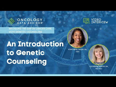 Introduction to Genetic Counseling With Hiam Abdel-Salam, MS, CGC, and Catherine Skefos, MA, MS, CGC