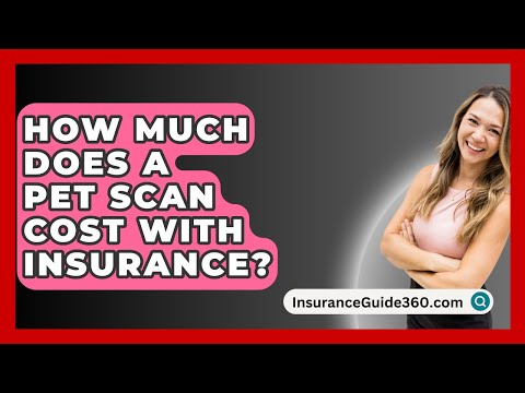How Much Does A PET Scan Cost With Insurance? - InsuranceGuide360.com