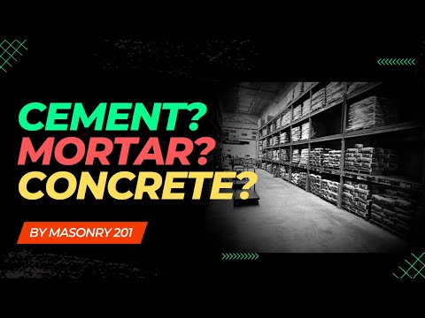 Cement? Mortar? Concrete? What's the difference???