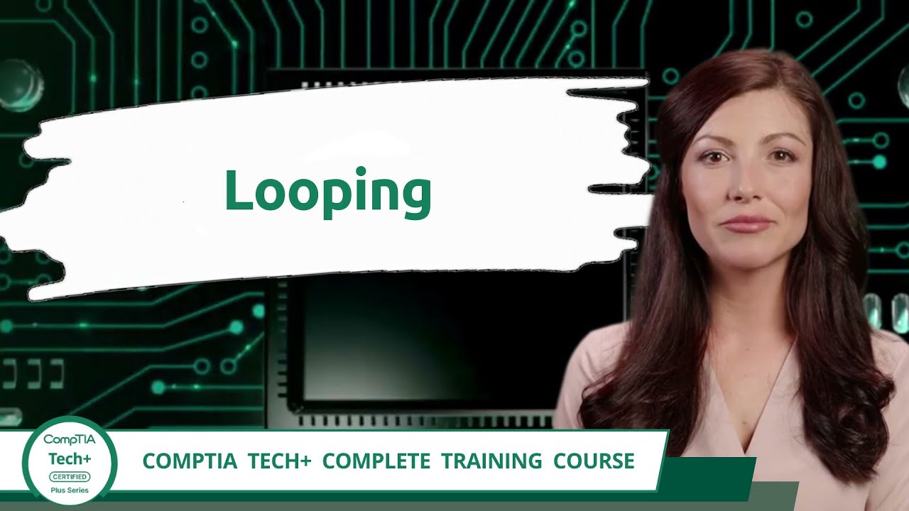 CompTIA Tech+ (FC0-U71) | Looping | Exam Objective 4.4 | Course Training Video