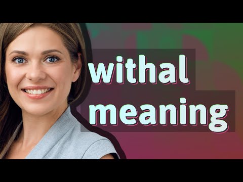 Withal | meaning of Withal