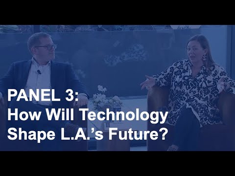 PANEL 3: How Will Technology Shape L.A.'s Future?